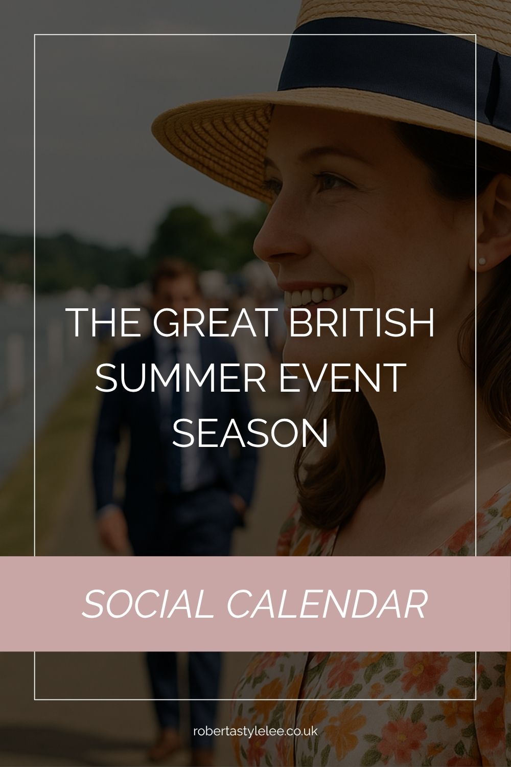 A Guide to the British Summer Event Season | Roberta Lee | The ...